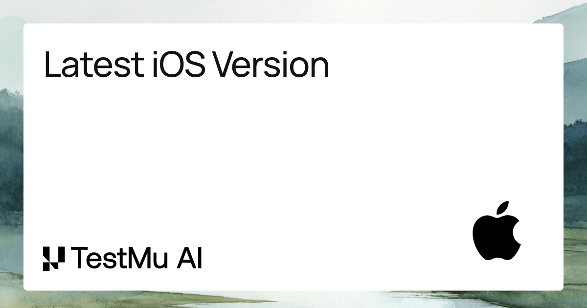 Latest iOS Version | Get the Most Recent iOS Updates | TestMu AI ...