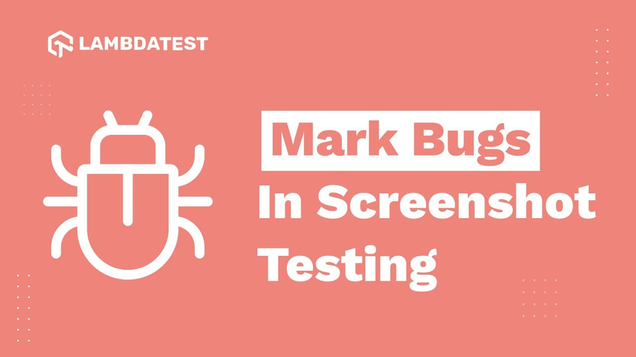 How To Mark Bugs Using Screenshot Testing? | One-Click Bug Logging | Part V