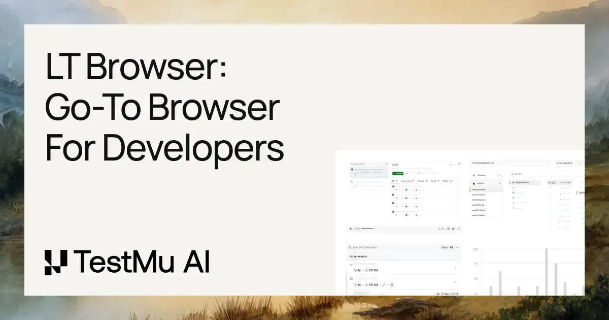 LT Browser: The Best Browser for Developers to Build, Test & Debug